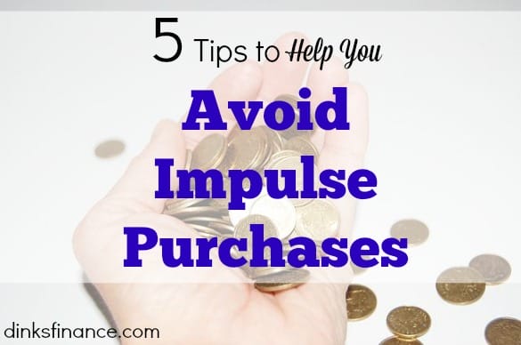 5 Tips to Help You Avoid Impulse Purchases - Dinks Finance