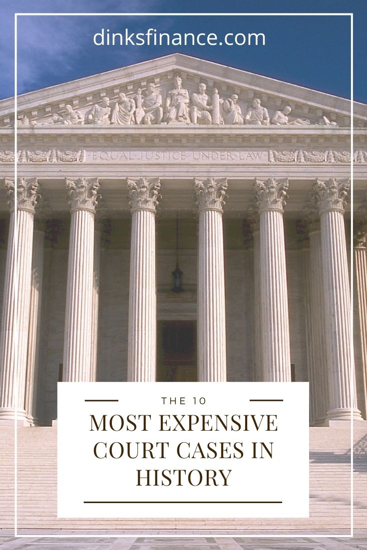The Ten Most Expensive Court Cases In History - Dinks Finance