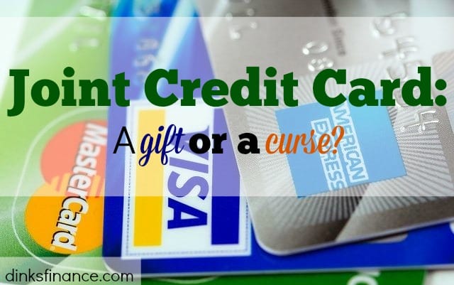 Your joint credit card: A gift or a curse? - Dinks Finance