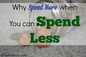 Why spend more when you can spend less - Dinks Finance