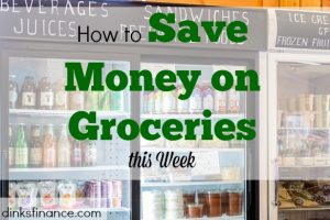 How to Save Money on Groceries This Week - Dinks Finance