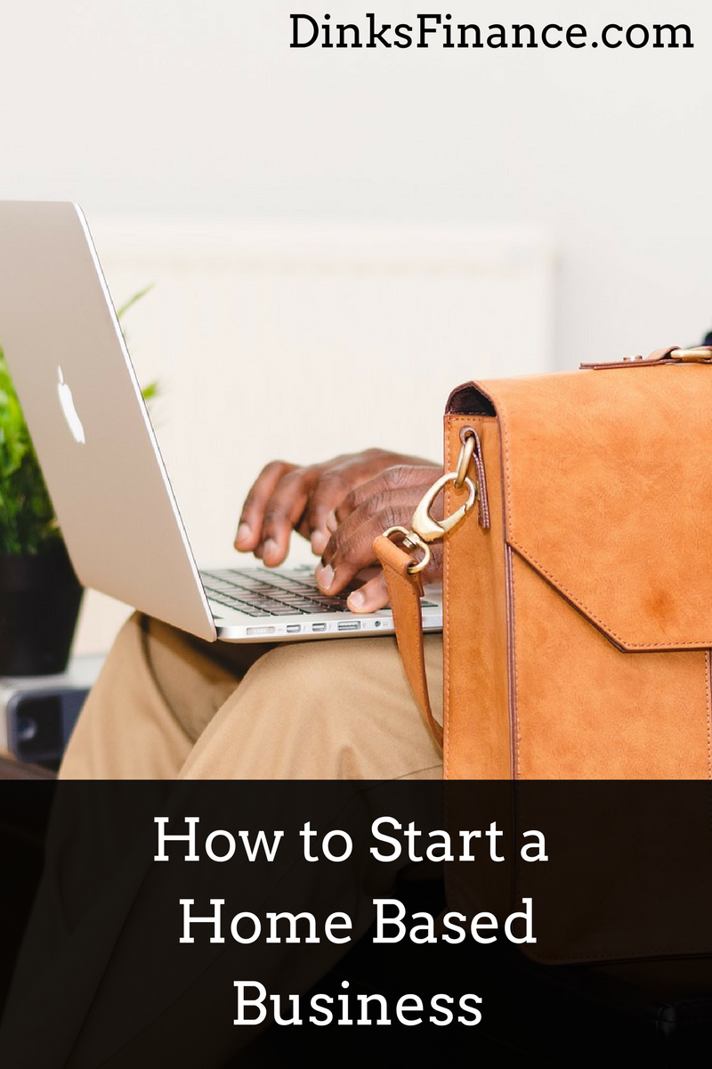 How to Start a Home Based Business - Dinks Finance How to Start a Home Based Business - Dinks Finance