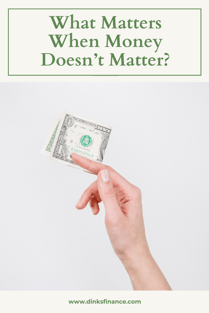 What Matters When Money Doesn’t Matter? - Dinks Finance