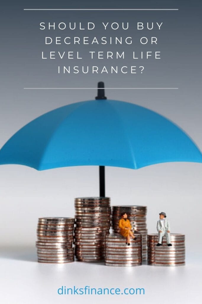 Should You Buy Decreasing or Level Term Life Insurance? - Dinks Finance