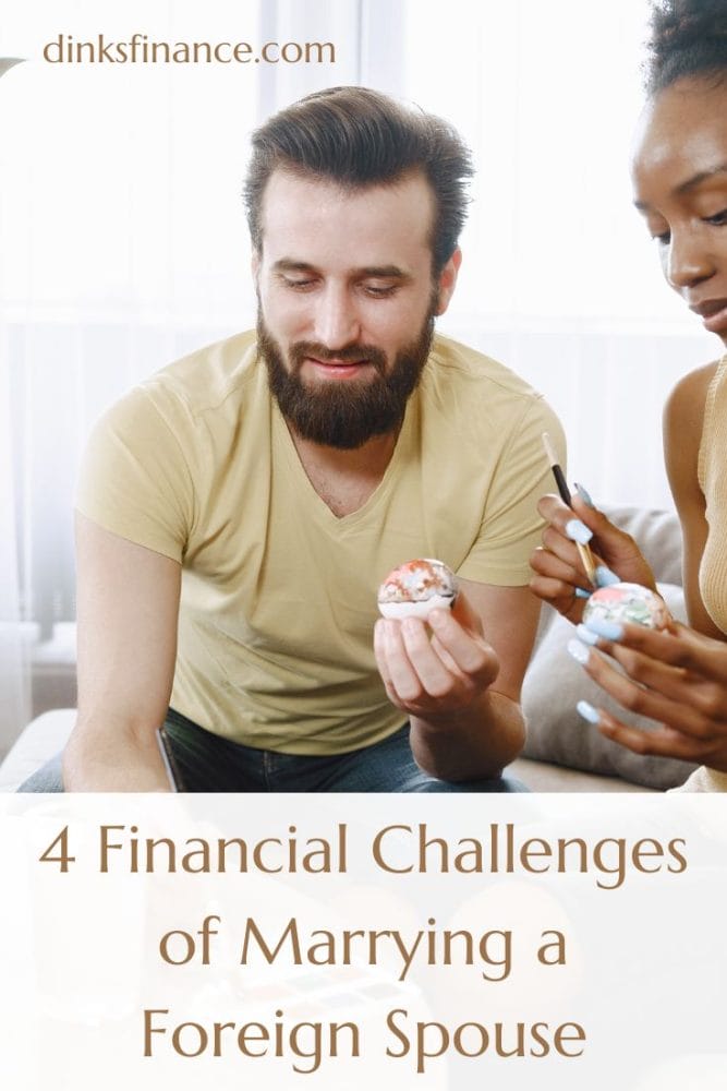 4 Financial Challenges of Marrying a Foreign Spouse - Dinks Finance
