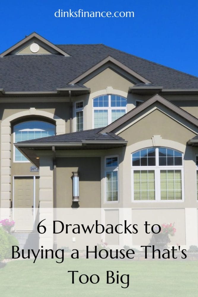 6 Drawbacks of Buying a House That’s Too Big - Dinks Finance