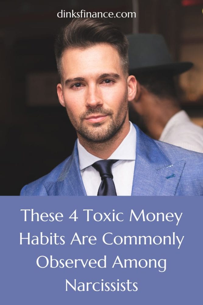 These 4 Toxic Money Habits Are Commonly Observed Among Narcissists - Dinks Finance