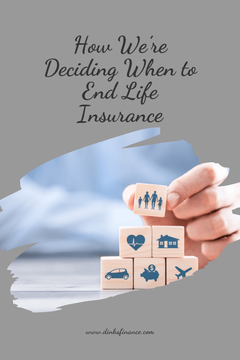 How We’re Deciding When to End Life Insurance - Dinks Finance